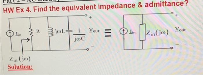 Solved UIN Fv A Find the equivalent impedance \& admittance? | Chegg.com