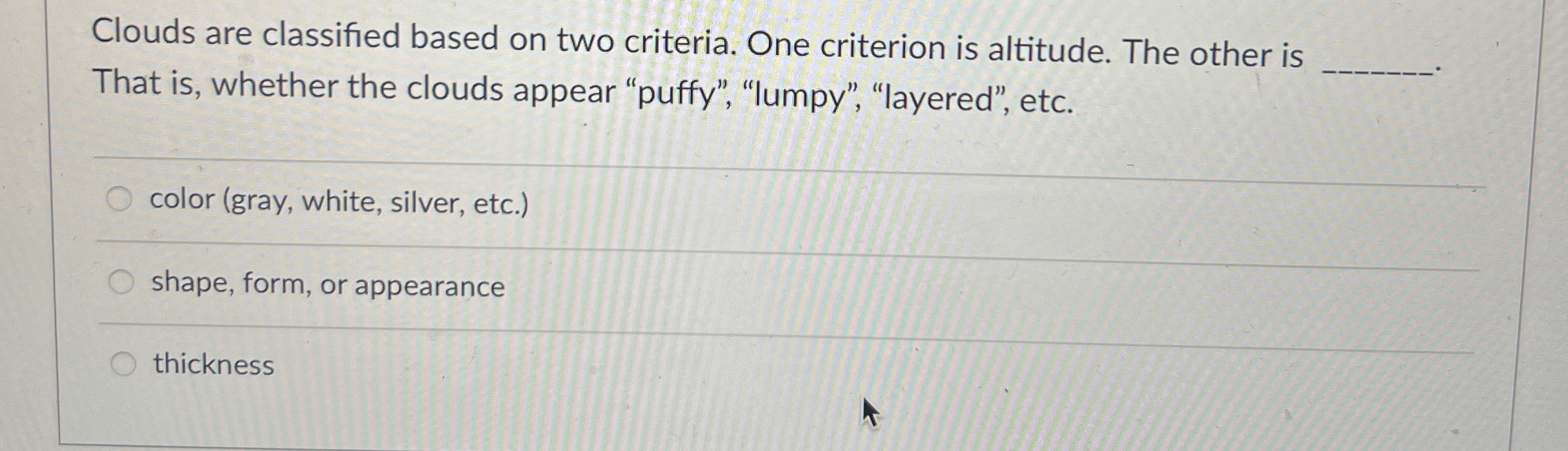 Solved Clouds are classified based on two criteria. One | Chegg.com