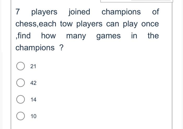 Solved 7 players joined champions of chess, each tow players | Chegg.com