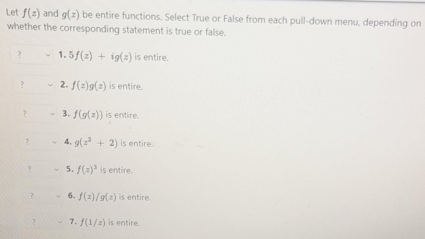 Solved Let f(z) and g(z) be entire functions. Select True or | Chegg.com