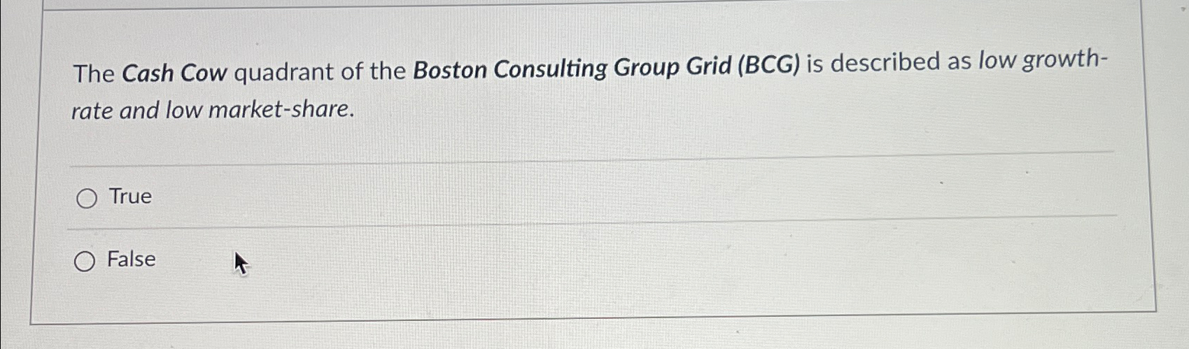 Solved The Cash Cow quadrant of the Boston Consulting Group | Chegg.com