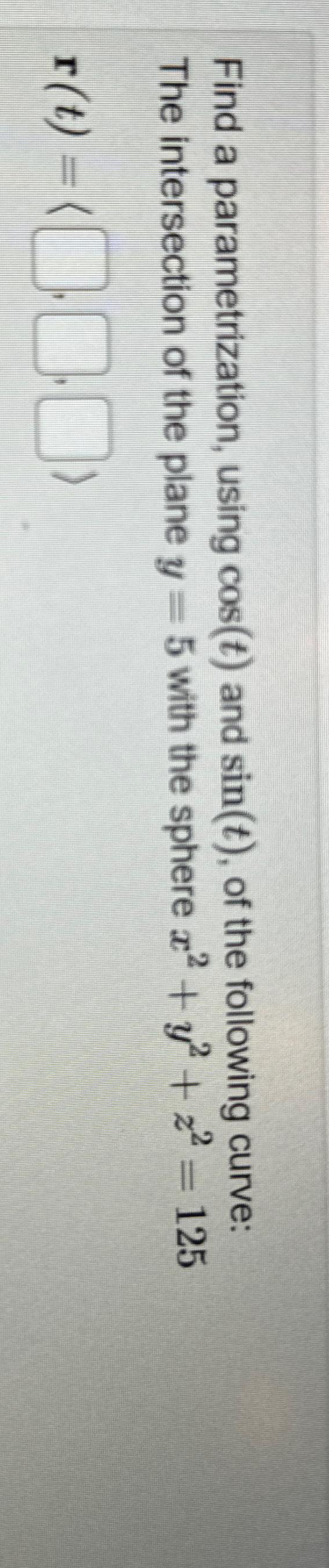 Solved Find a parametrization, using cos(t) ﻿and sin(t), ﻿of | Chegg.com