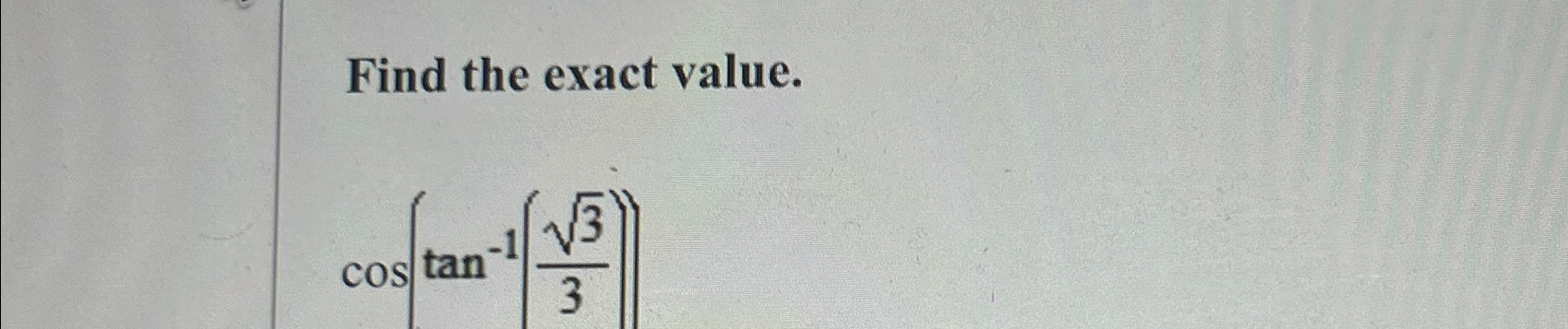 Solved Find the exact value.cos(tan-1(323)) | Chegg.com