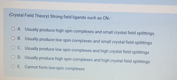 Solved (Crystal Field Theory) ﻿Strong field ligands such as | Chegg.com