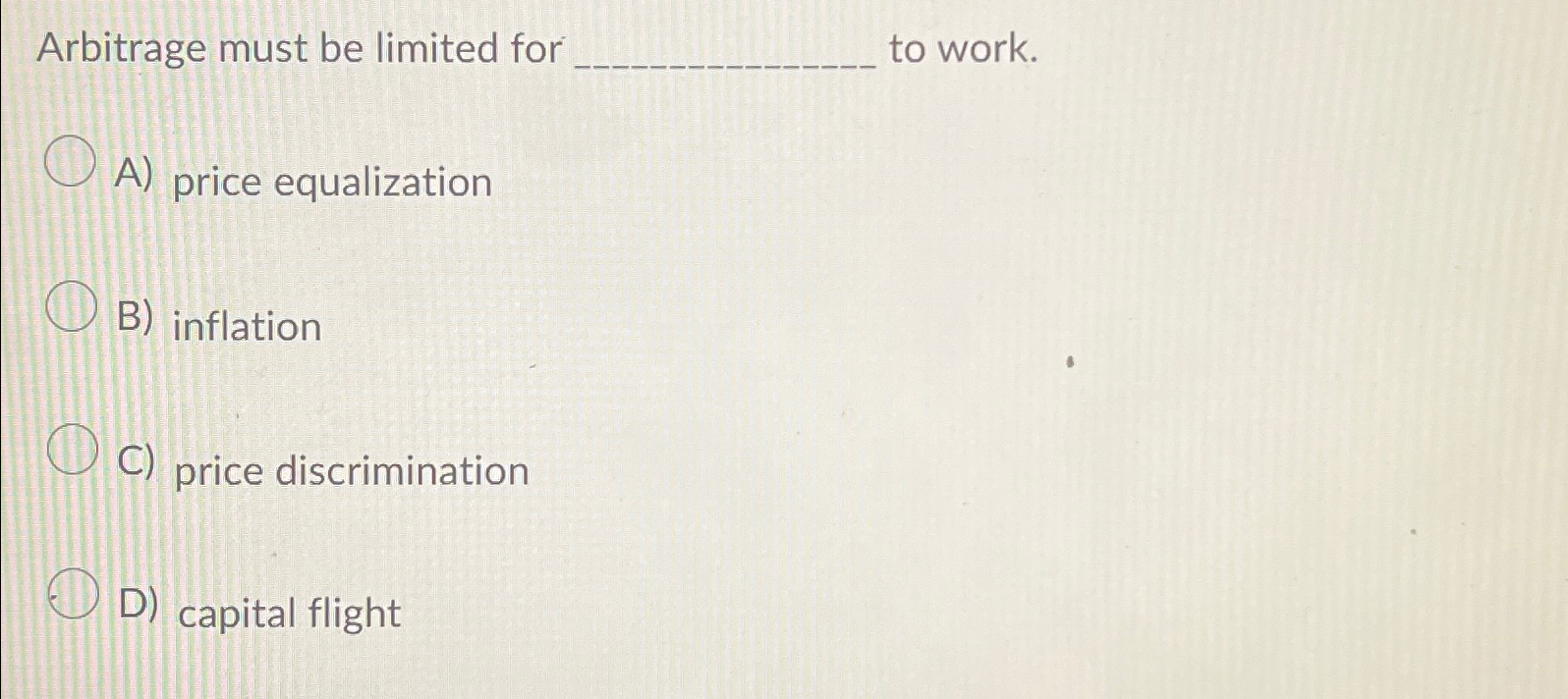 Solved Arbitrage must be limited for to work.A) ﻿price | Chegg.com