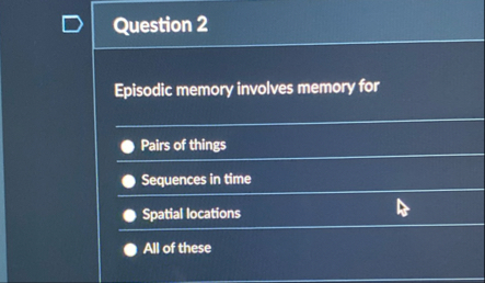 Solved Question 2Episodic memory involves memory for ﻿Pairs | Chegg.com