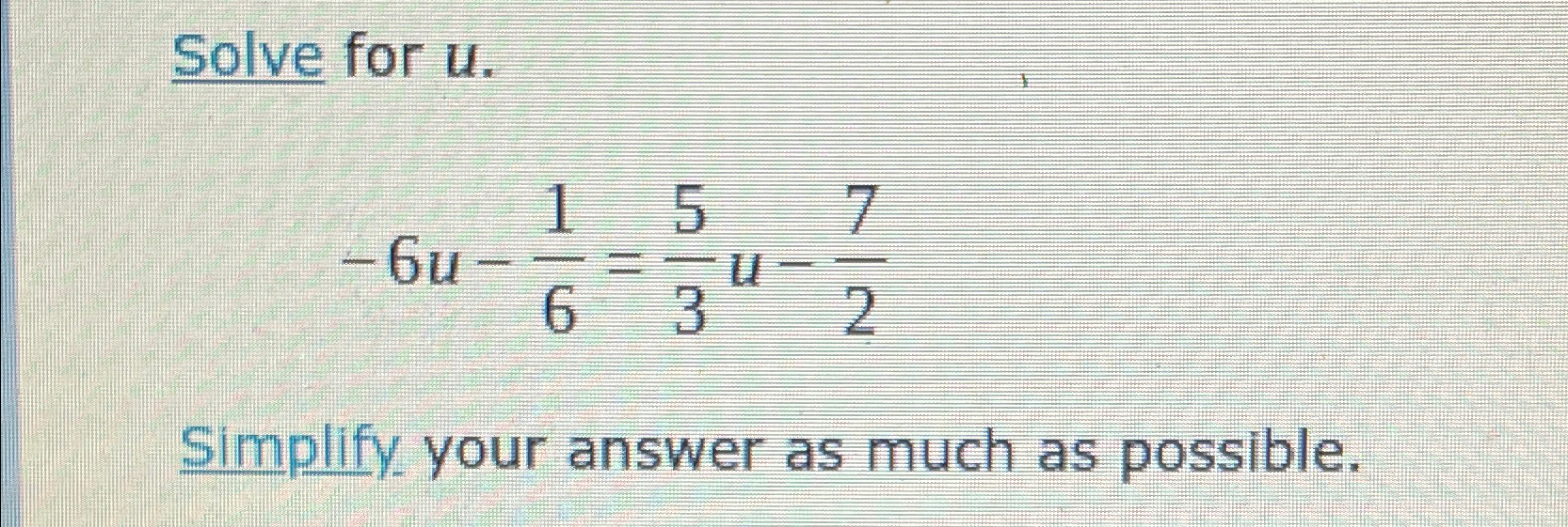Solved Solve for u.-6u-16=53u-72Simplify your answer as much | Chegg.com