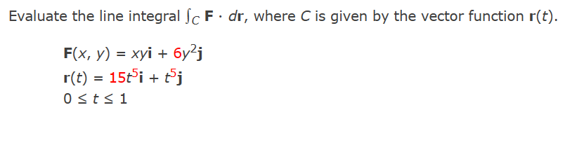 Solved Evaluate the line integral ∫C﻿F*dr, ﻿where C ﻿is | Chegg.com