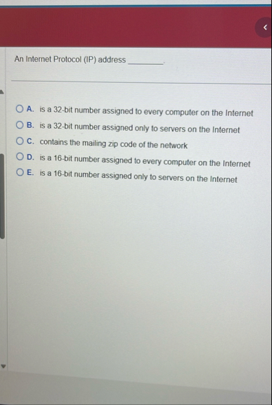 Solved An Internet Protocol (IP) ﻿address A. ﻿is a 32-bit | Chegg.com