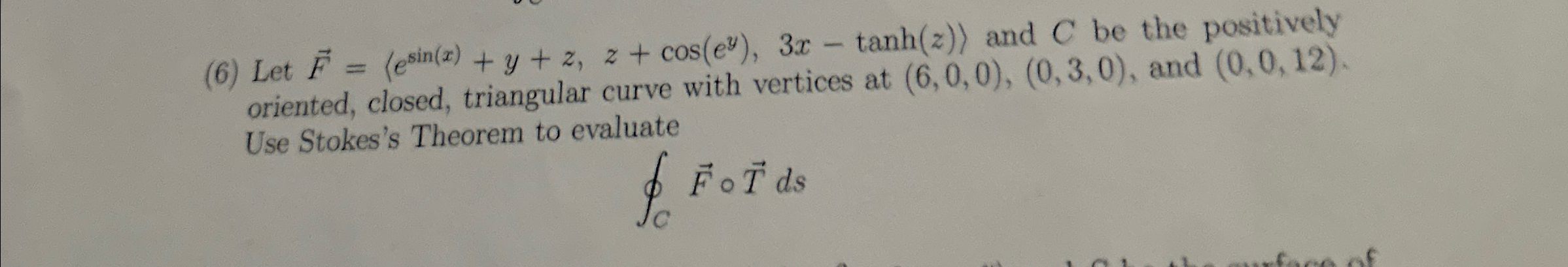 Solved (6) ﻿Let vec(F)=(:esin(x)+y+z,z+cos(ey),3x-tanh(z):) | Chegg.com