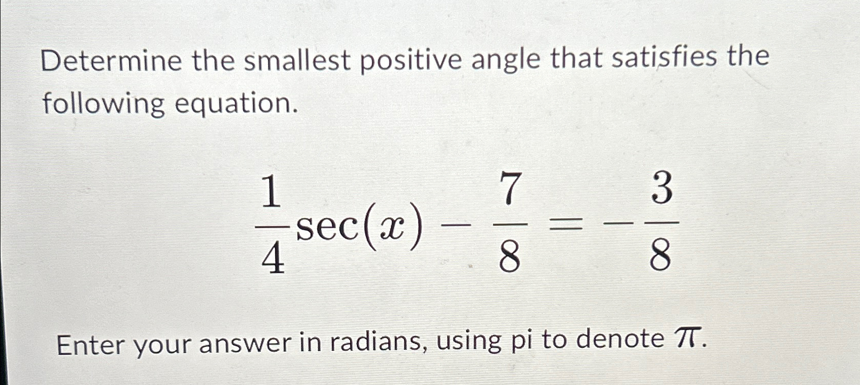 Solved Determine the smallest positive angle that satisfies | Chegg.com