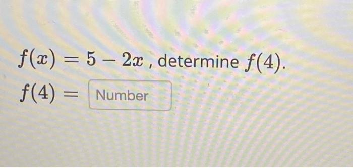 Solved f(x)=5−2x, determine f(4)f(4)= | Chegg.com