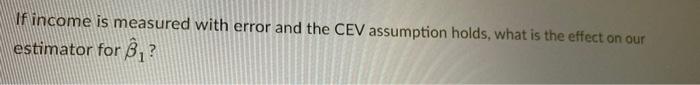 Solved I am concerned that income is measured with error. | Chegg.com