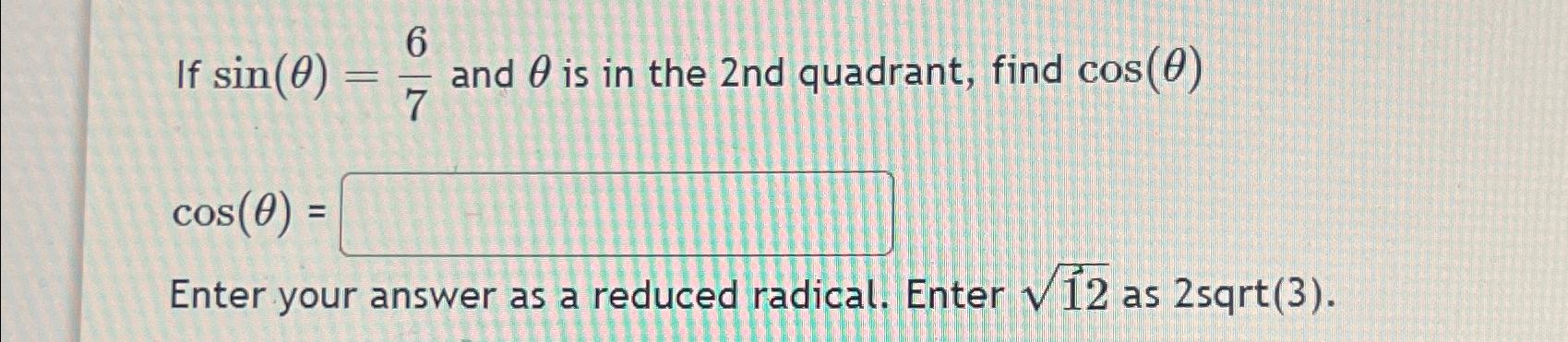 Solved If sin(θ)=67 ﻿and θ ﻿is in the 2 ﻿nd quadrant, find | Chegg.com