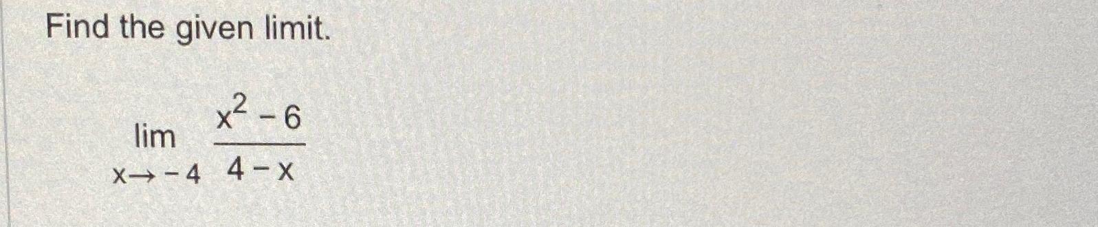 Solved Find the given limit.limx→-4x2-64-x | Chegg.com