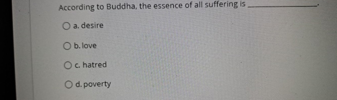 Solved According to Buddha, the essence of all suffering | Chegg.com