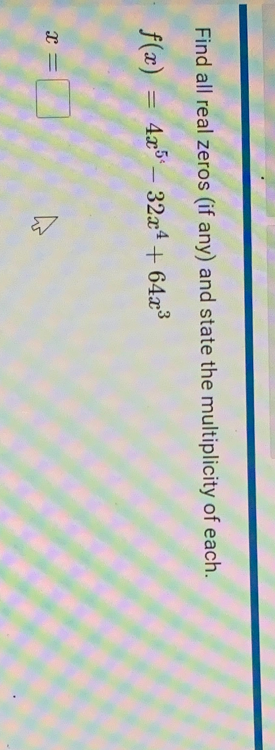 Solved Find all real zeros (if any) ﻿and state the | Chegg.com