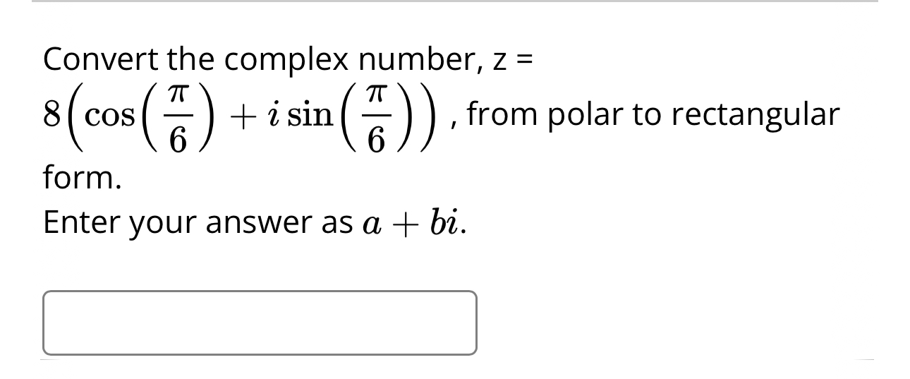 Solved Convert the complex number, z= 8(cos(π6)+isin(π6)), | Chegg.com