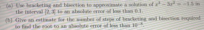 Solved (a) Use bracketing and bisection to approximate a | Chegg.com