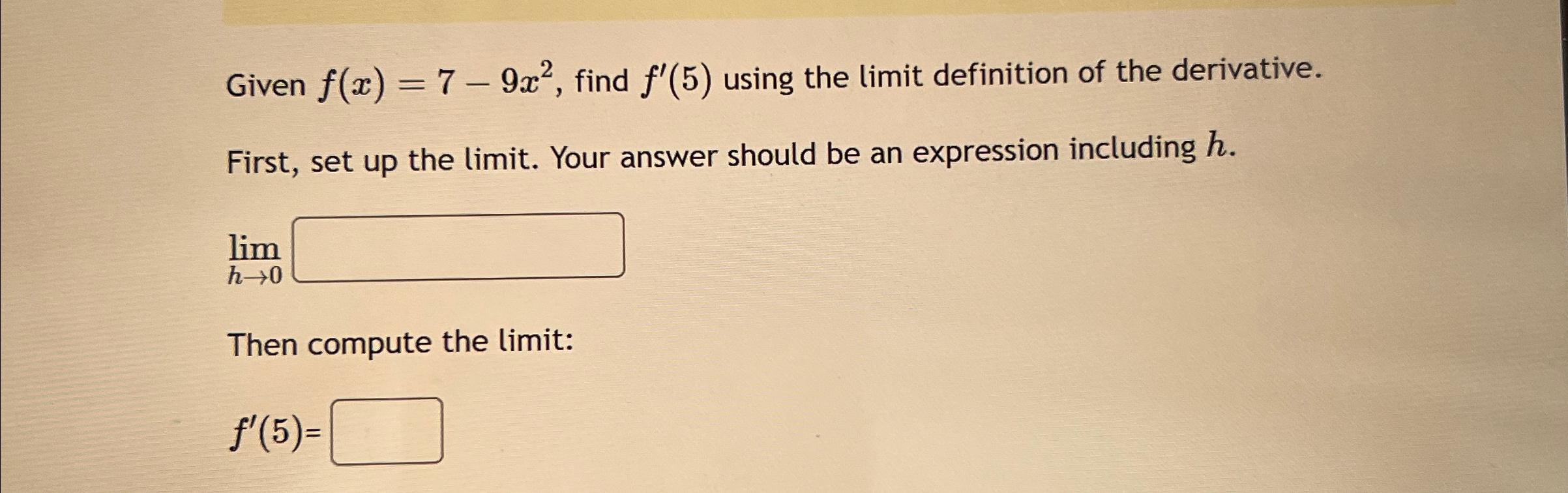 Solved Given f(x)=7-9x2, ﻿find f'(5) ﻿using the limit | Chegg.com