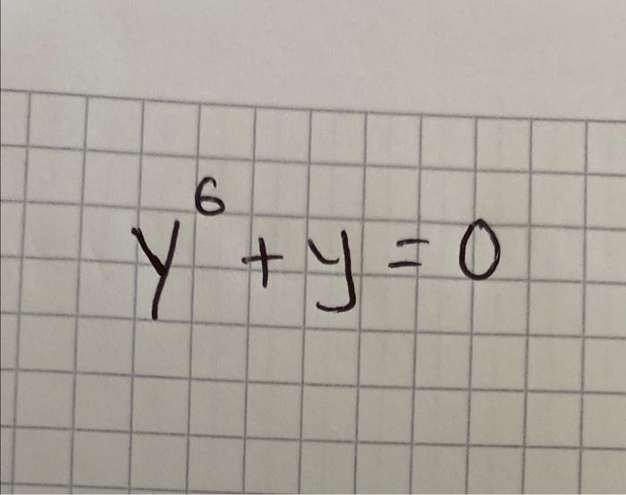 Solved y6+y=0 | Chegg.com