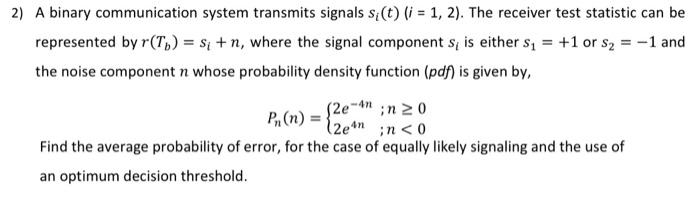 2) A binary communication system transmits signals | Chegg.com