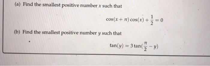 Solved (a) Find the smallest positive number x such that | Chegg.com
