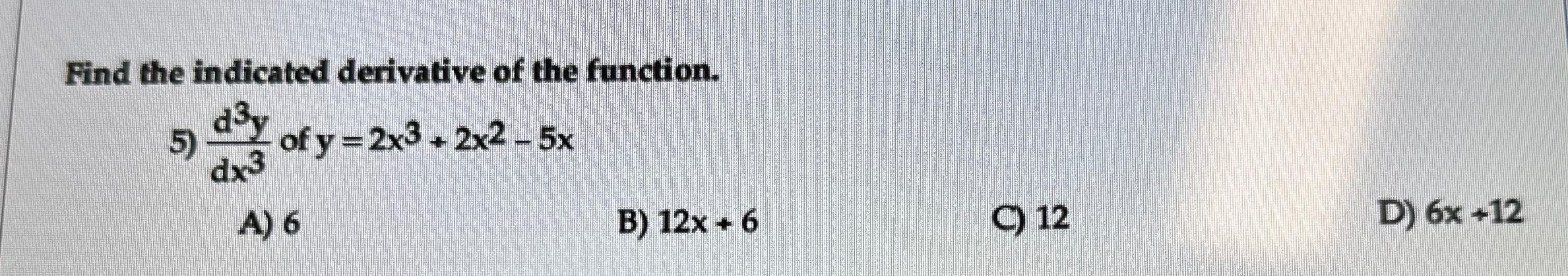 Solved Find the indicated derivative of the function.d3ydx3 | Chegg.com