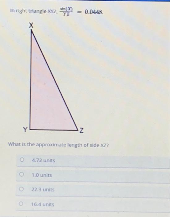 Solved In right triangle XYz,Yzsin(X)=0.0448. What is the | Chegg.com
