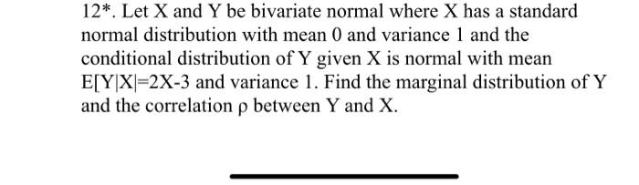 Solved 12∗. Let X and Y be bivariate normal where X has a | Chegg.com