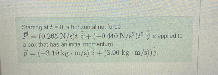Solved Starting at t=0, a horizontal net force F=(0.265 | Chegg.com