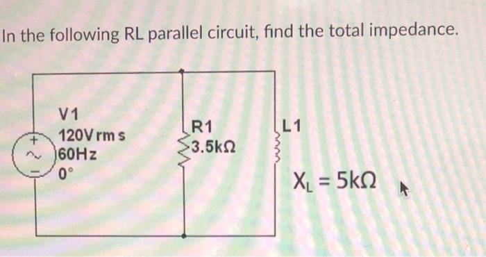Solved In the following RL parallel circuit, find the total | Chegg.com