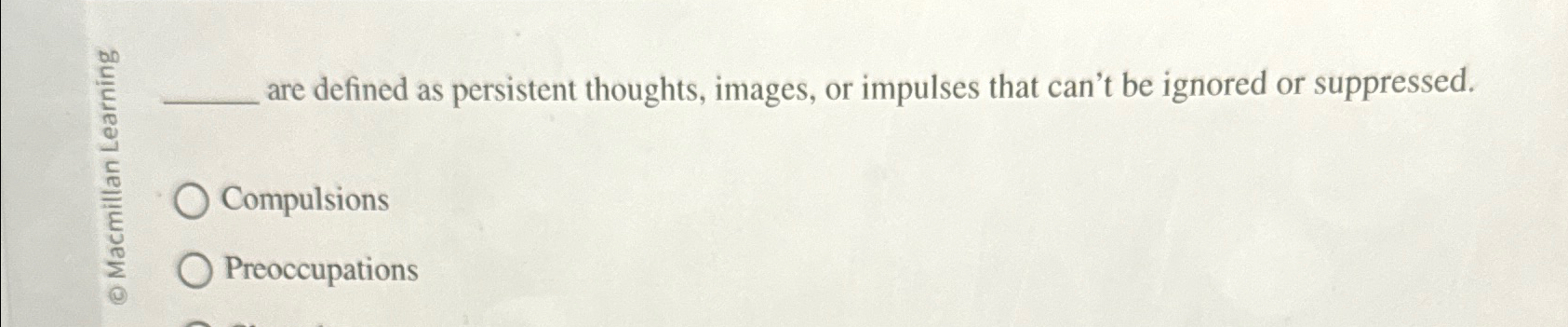 Solved ﻿are defined as persistent thoughts, images, or | Chegg.com