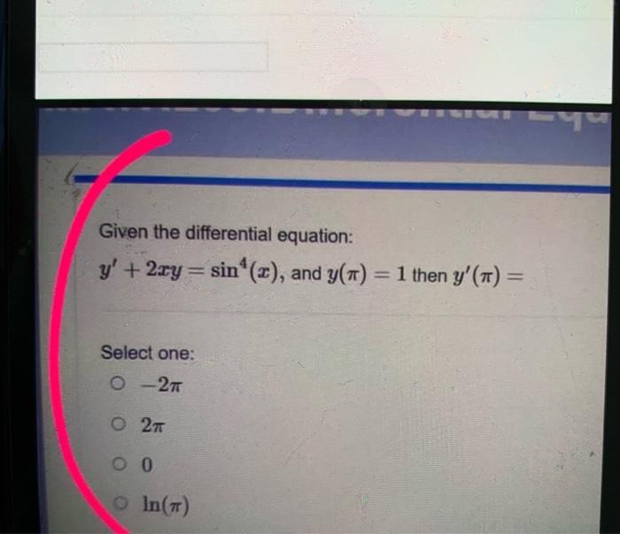 Solved Given the differential equation: y′+2xy=sin4(x), and | Chegg.com