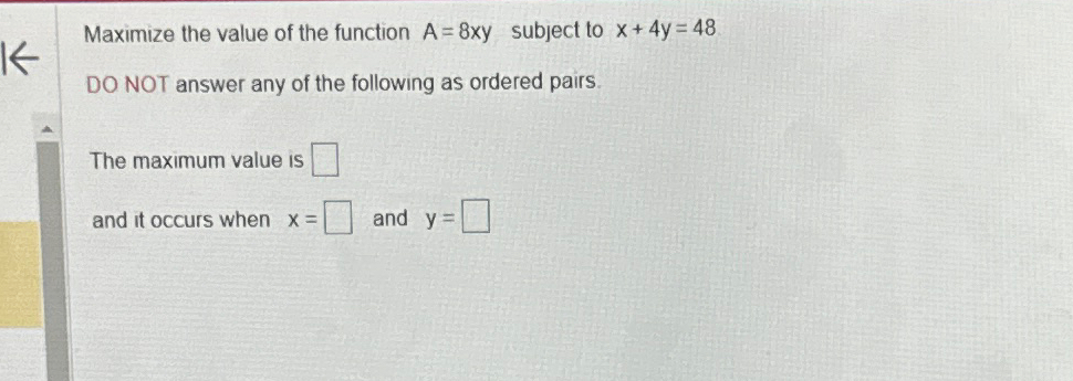 Solved Maximize the value of the function A=8xy ﻿subject to | Chegg.com