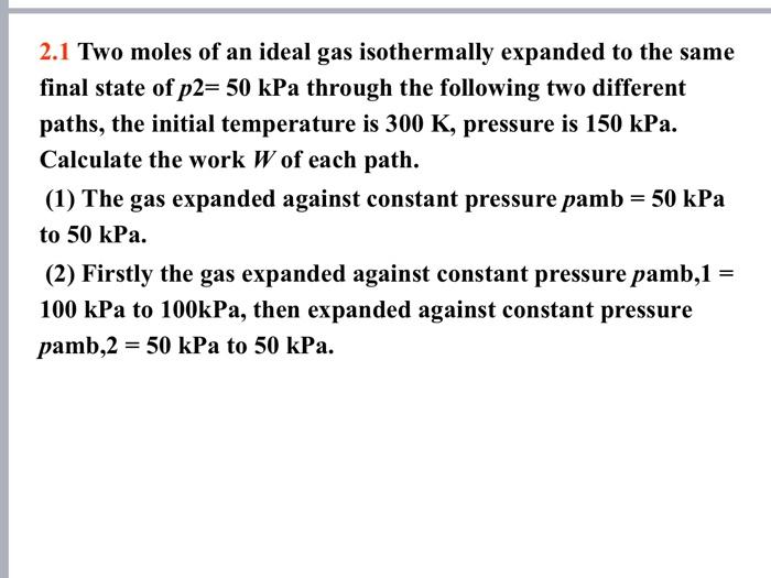 2.1 Two moles of an ideal gas isothermally expanded | Chegg.com
