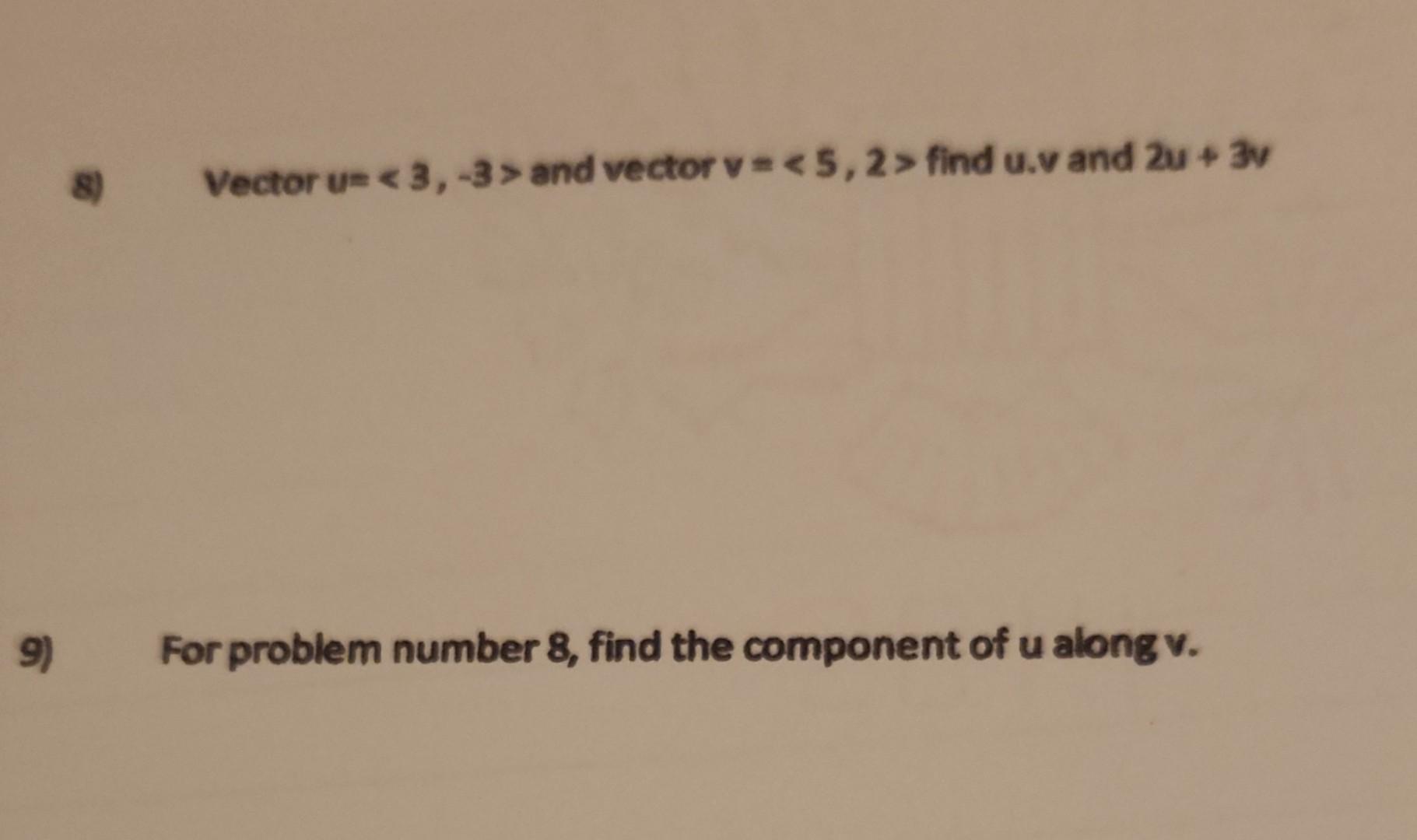 Solved 8) Vector u= 3,−3 and vector v= 5,2 find u.v and | Chegg.com