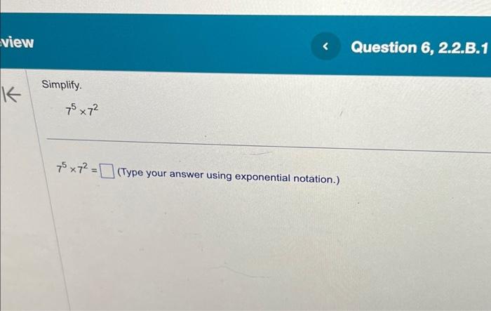 Solved Simplify. 75 x 7² 75 x 7² = (Type your answer using | Chegg.com