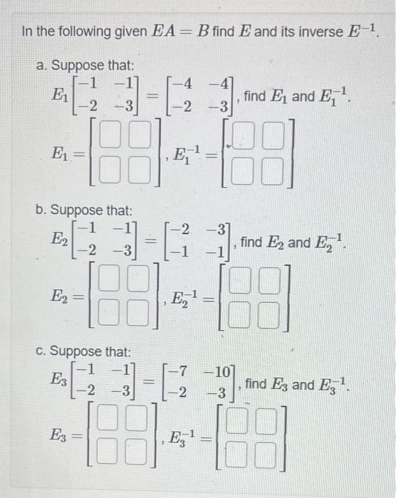 Solved the following given EA=B find E and its inverse E− a. | Chegg.com