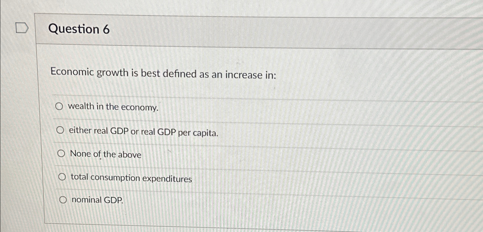 Solved Question 6Economic growth is best defined as an | Chegg.com