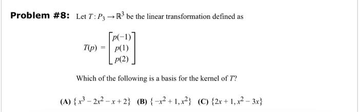 Solved Problem #8: Let T:P3 R3 be the linear transformation | Chegg.com