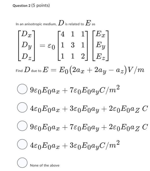 Solved In an anisotropic medium, D is related to E as | Chegg.com