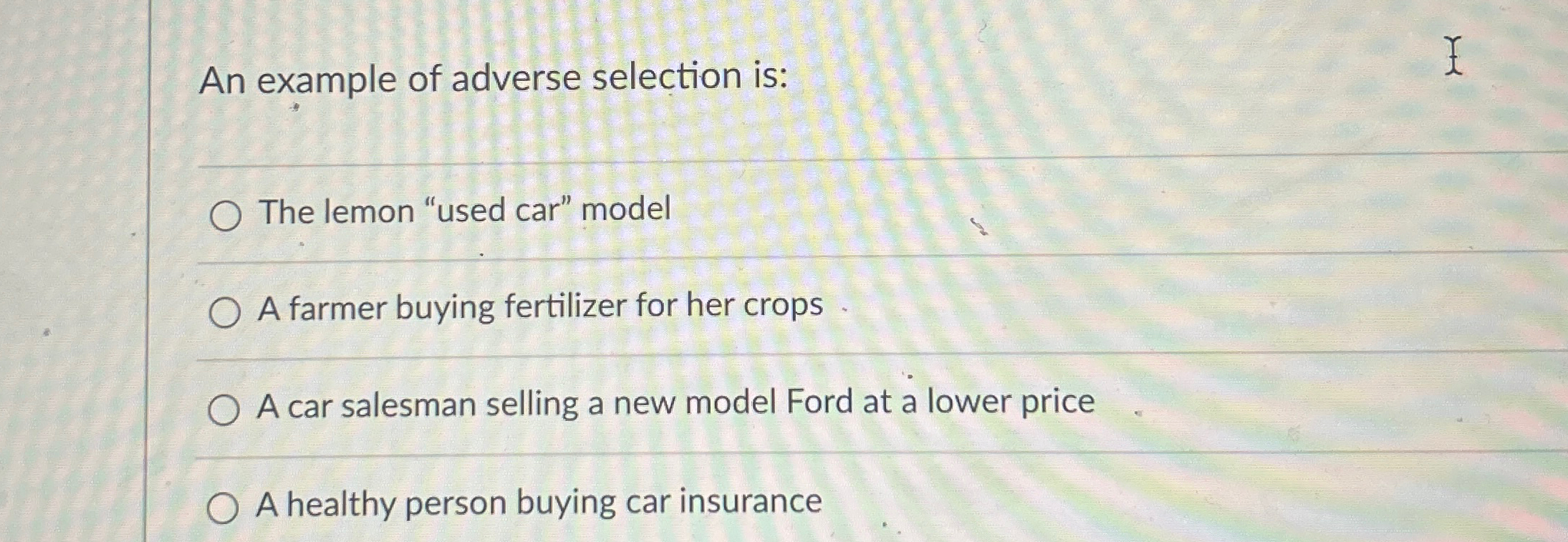 Solved An example of adverse selection is:The lemon "used | Chegg.com