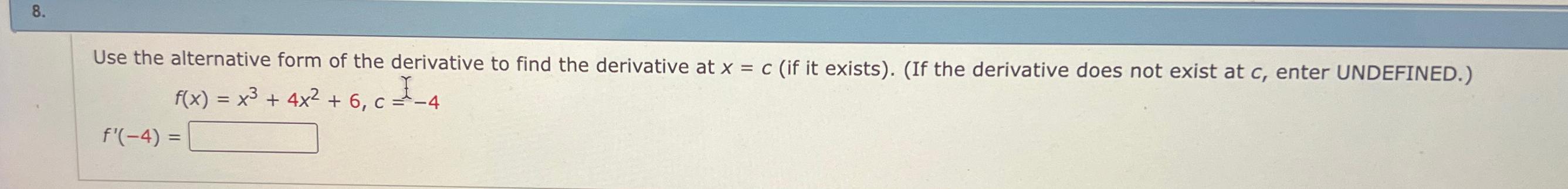 Solved Use the alternative form of the derivative to find | Chegg.com