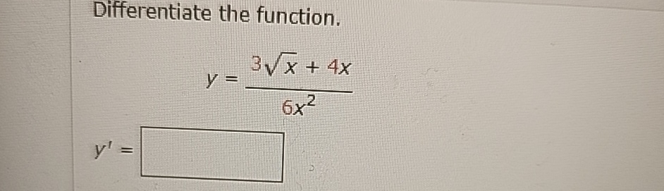 Solved Differentiate the function.y=3x2+4x6x2 | Chegg.com