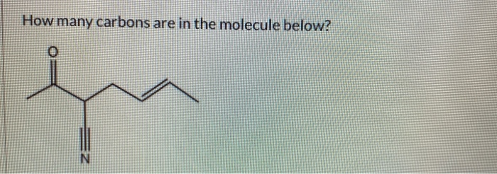Solved How many carbons are in the molecule below? N | Chegg.com