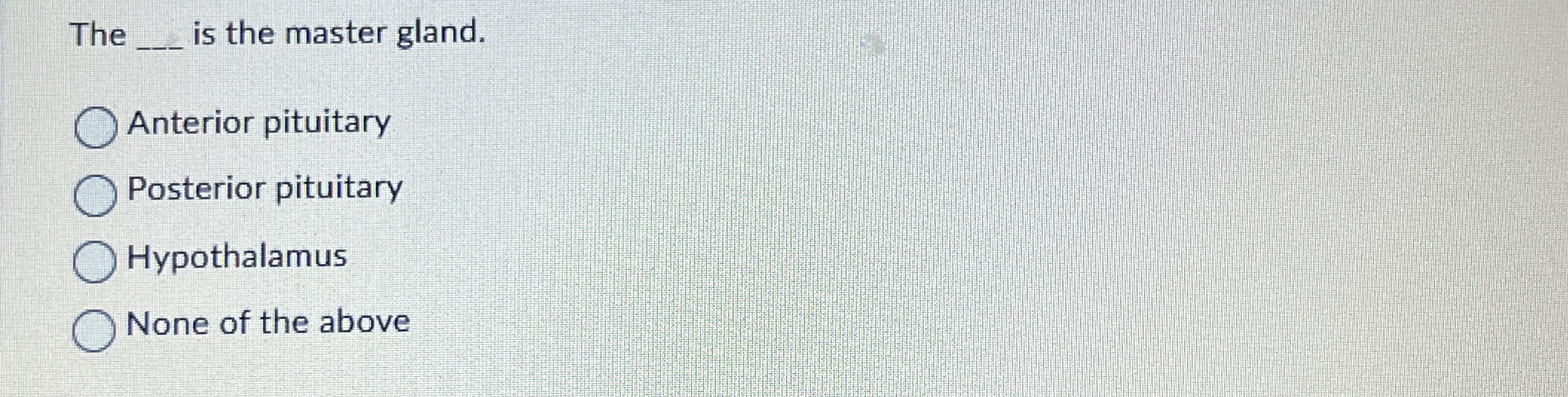 Solved The q, ﻿is the master gland.Anterior | Chegg.com