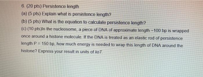 Solved 6. (20 pts) Persistence length (a) (5 pts) Explain | Chegg.com