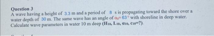 Solved Question 3 A wave having a height of 3.3 m and a | Chegg.com
