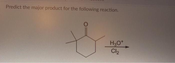 Solved Predict the major product for the following reaction. | Chegg.com